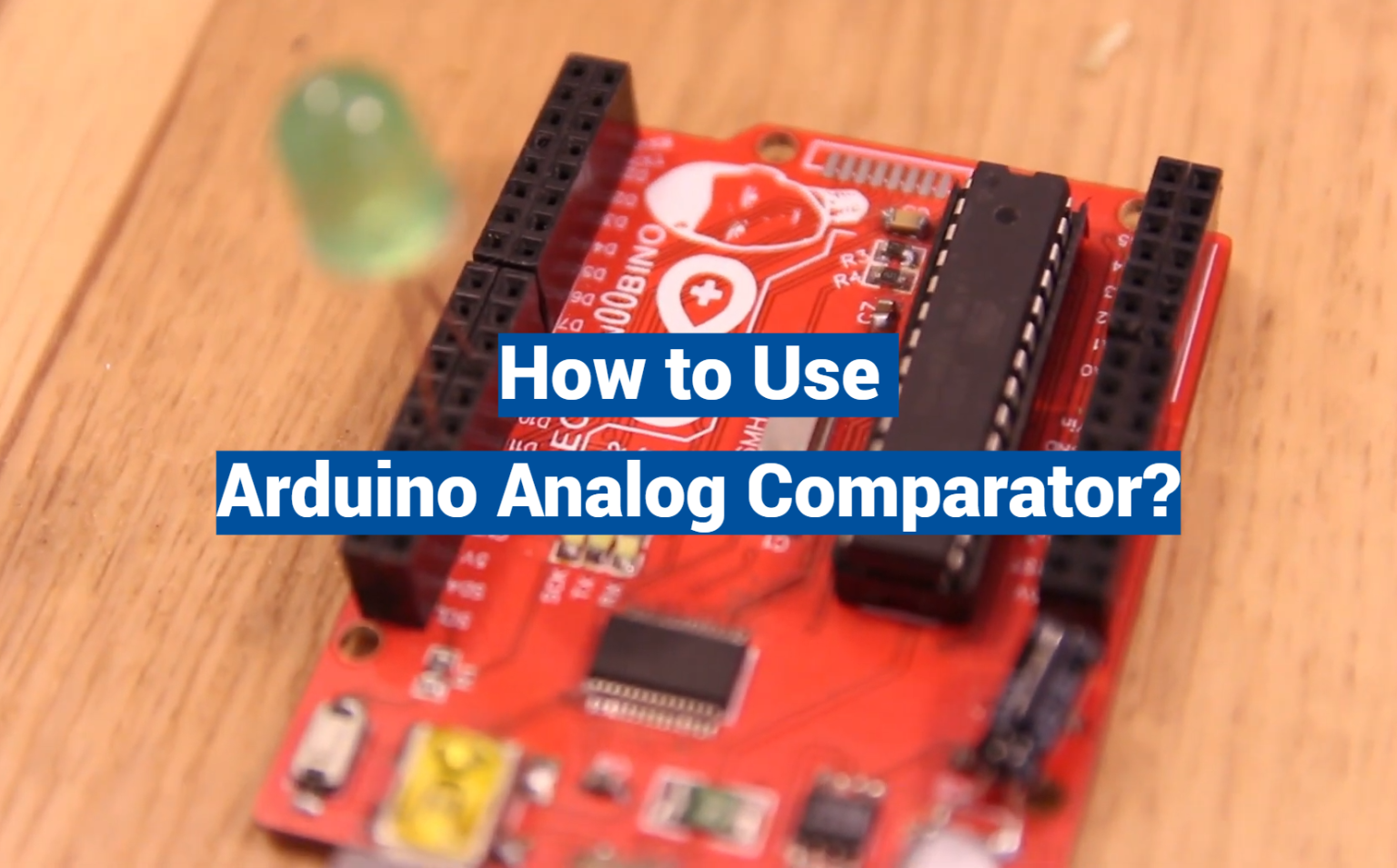 How to Use Arduino Analog Comparator? - Technetron Electronics