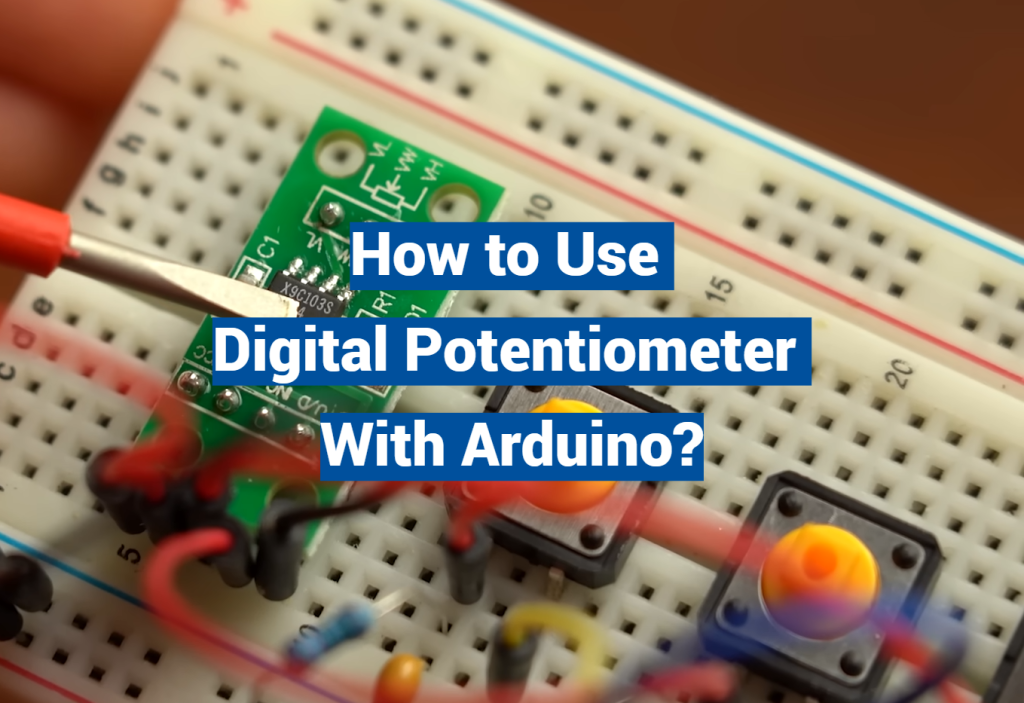 How to Use Digital Potentiometer With Arduino? - Technetron Electronics