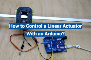 How to Control a Linear Actuator With an Arduino? - Technetron Electronics