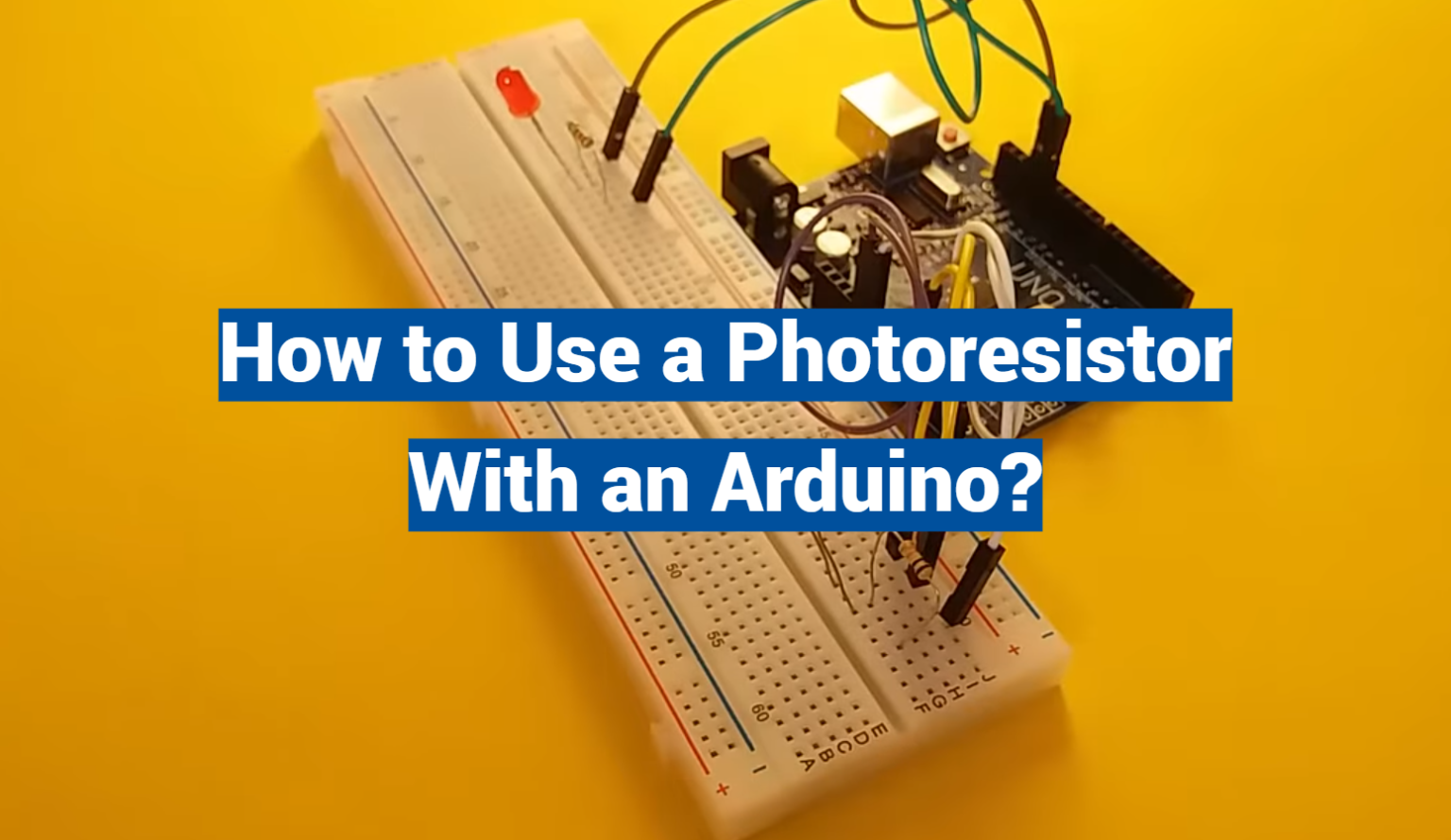 How to Use a Photoresistor With an Arduino? - Technetron Electronics
