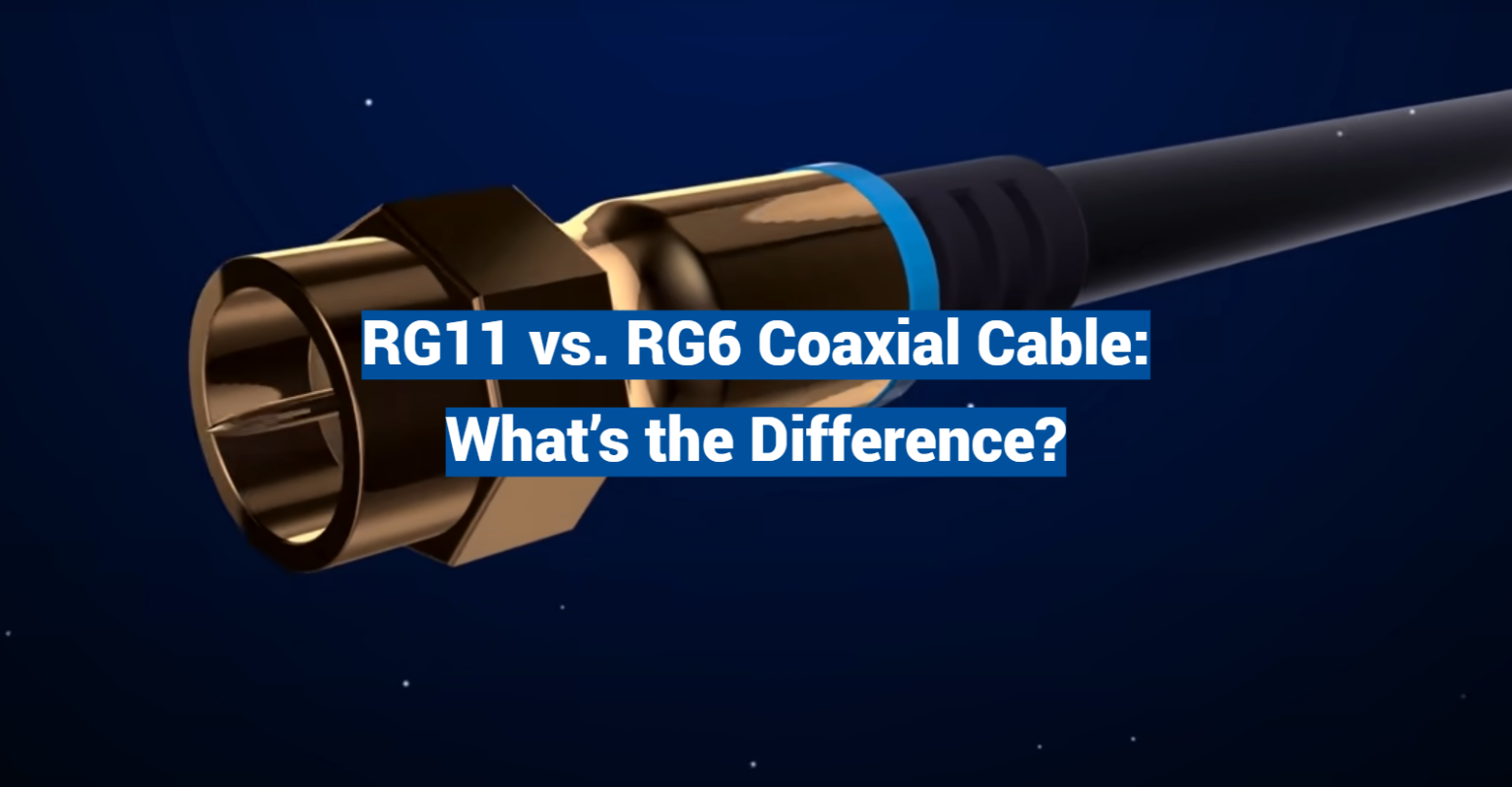 RG11 vs. RG6 Coaxial Cable: What’s the Difference? - Technetron Electronics