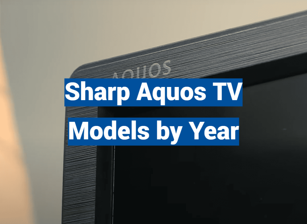 Sharp Aquos TV Models by Year
