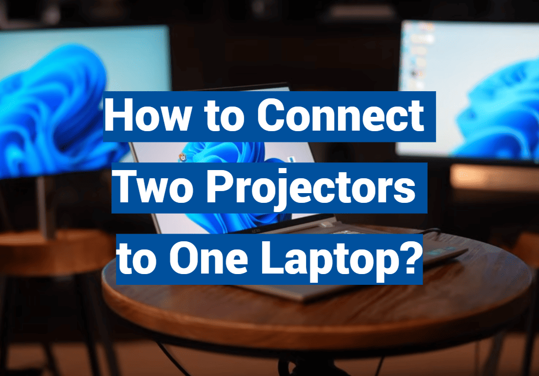How to Connect Two Projectors to One Laptop? - Technetron Electronics